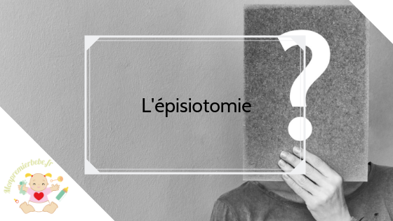 L’épisiotomie : qu'est-ce que c'est ? - Monpremierbebe.fr